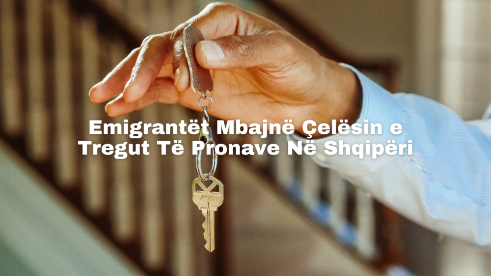 Emigrantet Mbajne Çelesin e Tregut Te Pronave Ne Shqiperi – Residential